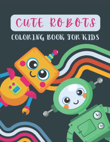 Cute Robots Coloring Book For Kids by Oana Pinzariu | Goodreads