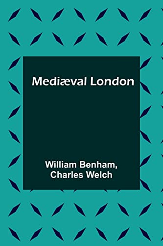 Mediæval London by William Benham | Goodreads
