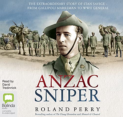 Anzac Sniper: The extraordinary story of Stan Savige, one of Australia ...