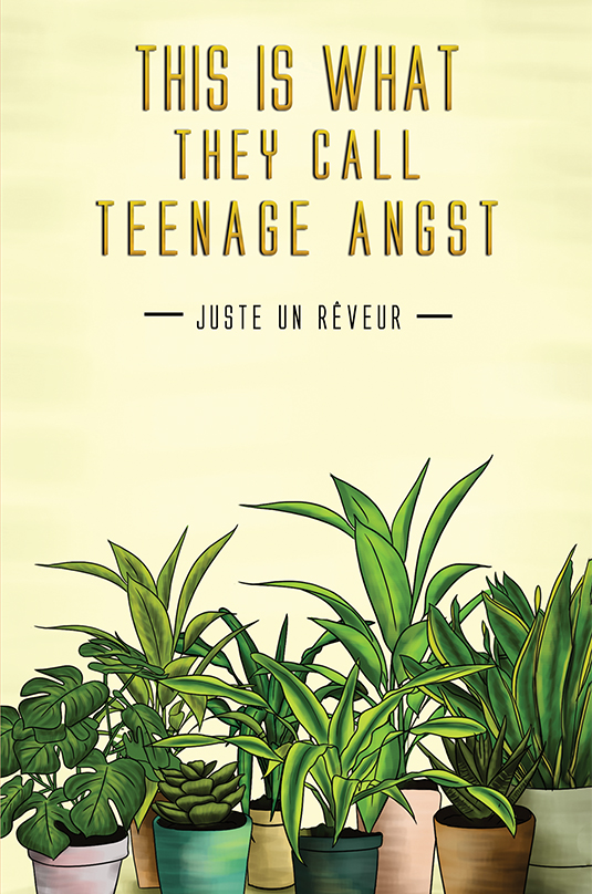 This Is What They Call Teenage Angst by Juste Un Rêveur | Goodreads
