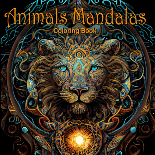 Animals Mandalas Coloring Book: An Adult Coloring Book with Lions ...