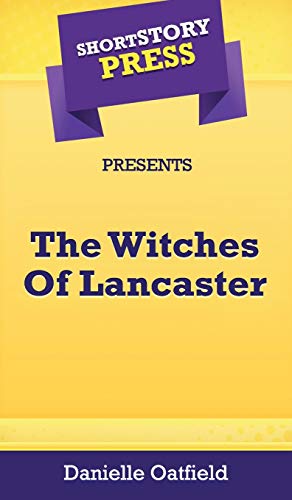 Short Story Press Presents The Witches Of Lancaster by Danielle ...