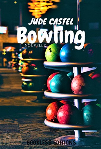 Bowling (French Edition) by Jude Castel | Goodreads
