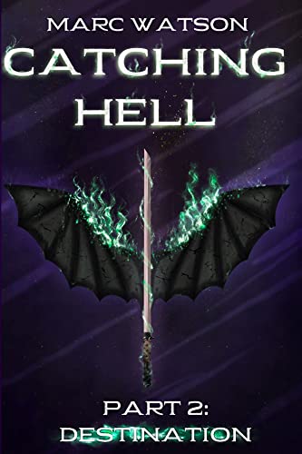 Catching Hell Part 2: Destination by Marc Watson | Goodreads