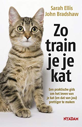 Zo train je je kat: een praktische gids om het leven van je kat (en dat ...