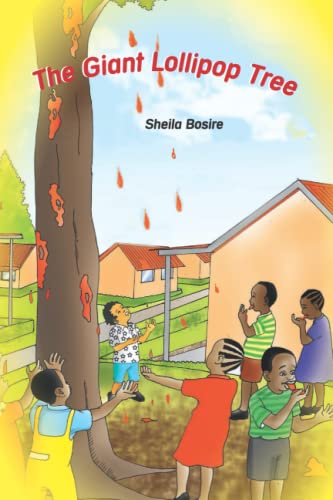 The Giant Lollipop Tree by Sheila Bosire | Goodreads