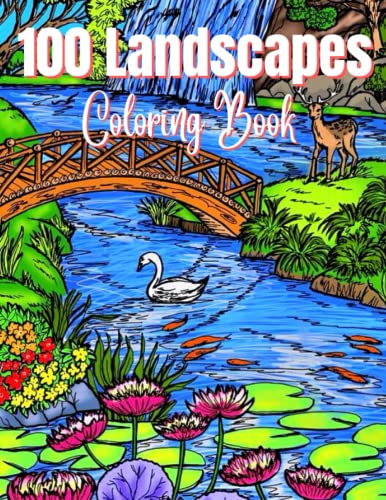 100 Landscapes Coloring Book: An Adult Coloring Book Featuring ...
