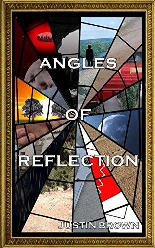 Angles of Reflection: An Anthology of Short Stories and Poems by Justin ...