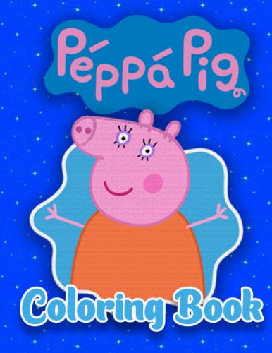 Péppà Pig Coloring Book: Encourage Creativity for Kids Ages 2-4 ...