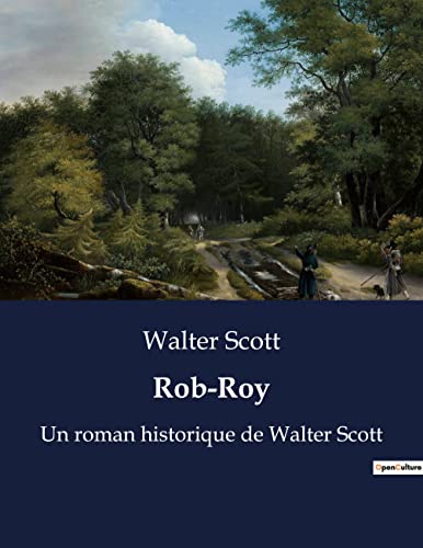 Rob-Roy: Un roman historique de Walter Scott by Walter Scott | Goodreads