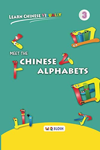 Learn Chinese Visually 3: Meet the Chinese Alphabets by W.Q. Blosh ...