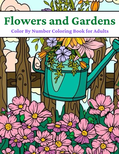 Flowers and Gardens Color By Number Coloring Book for Adults: Beautiful ...