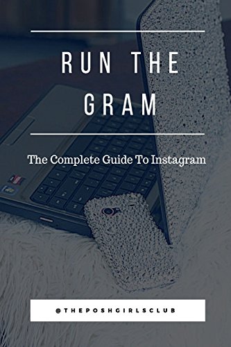 Run The Gram: The Complete Guide To Instagram by Tori Torres | Goodreads
