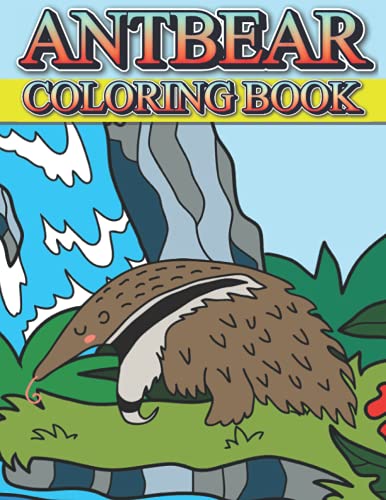 Antbear Coloring Book: This Book Has Amazing Antbear Stress Relief And ...