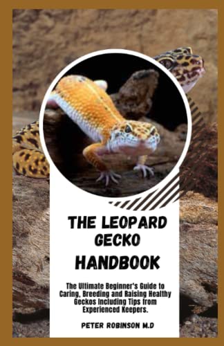 THE LEOPARD GECKO HANDBOOK: The Ultimate Beginner's Guide to Caring ...