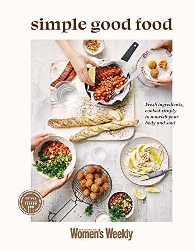 Simple Good Food by The Australian Women's Weekly | Goodreads