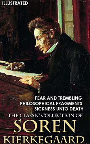 The Classic Collection of Soren Kierkegaard: Fear and Trembling ...