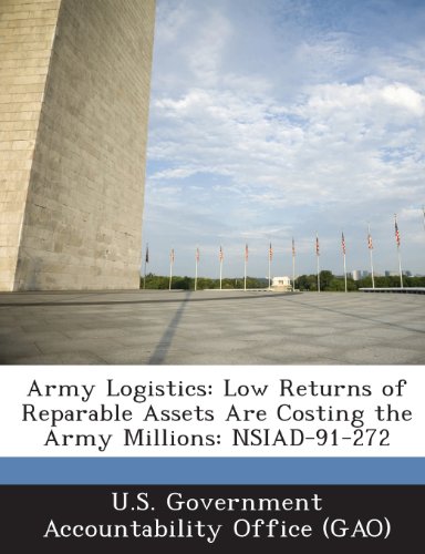 Army Logistics: Low Returns of Reparable Assets Are Costing the Army ...