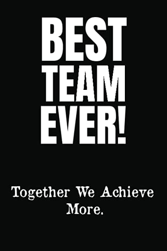 Together We Achieve More. Best Team Ever!: Blank Lined Notebook with ...