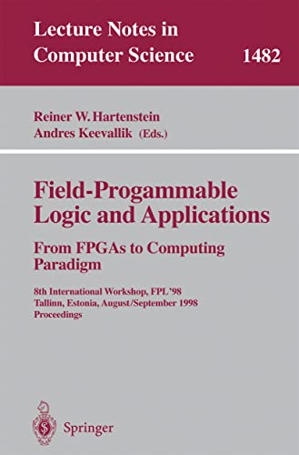 Field-Programmable Logic and Applications. From FPGAs to Computing Paradigm: 8th International ...