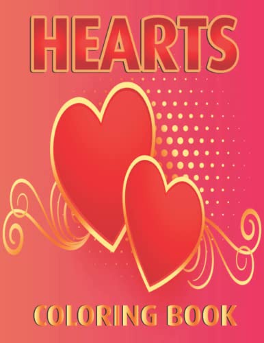 Hearts Coloring Book: Dramatic Representations of Hearts To Express ...