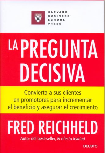 La pregunta decisiva by Frederick F. Reichheld | Goodreads