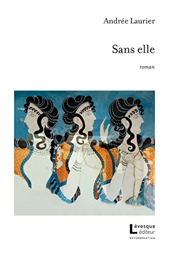 SANS ELLE by LAURIER ANDREE | Goodreads