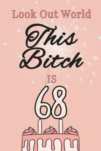 Look Out World This Bitch is 68 Lined Journal for 68th Birthday ...
