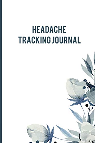 Headache Tracking Journal: Migraine Management Logbook. Daily Headache ...
