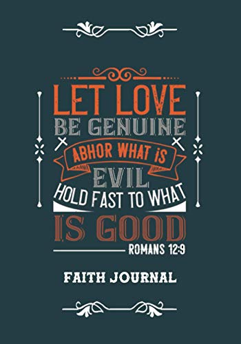 Let Love Be Genuine, Abhor What Is Evil, Hold Fast To What Is Good ...