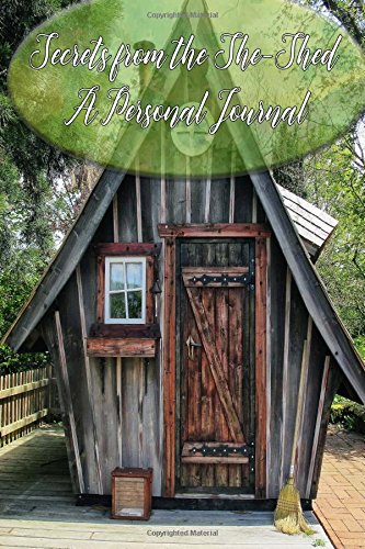 Secrets from the She-Shed A Personal Journal: A Constructive Notebook ...