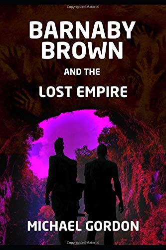 Barnaby Brown and the Lost Empire by Michael A. Gordon | Goodreads
