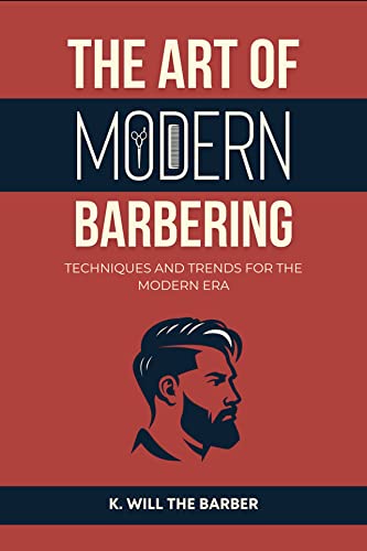 The Art of Modern Barbering : Techniques and trends for the modern era ...