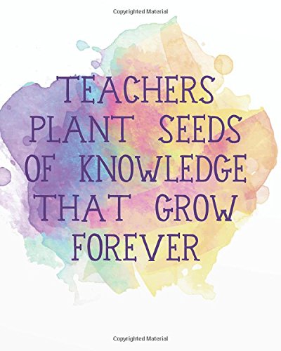 Teachers plant seeds of knowledge that grow forever: Teacher gift ...