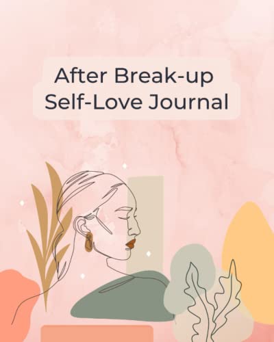 After Break-up Self Love Journal: with Prompts, To-do list, Practices ...