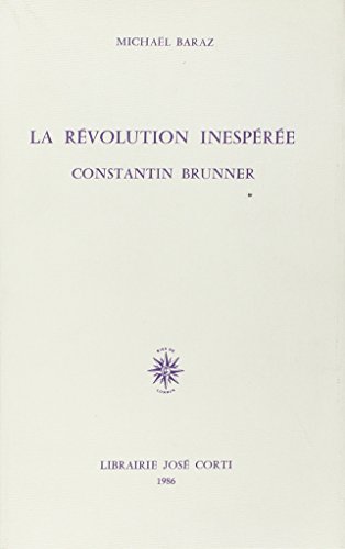 La révolution inespérée: Constantin Brunner (LES ESSAIS) by Michael ...