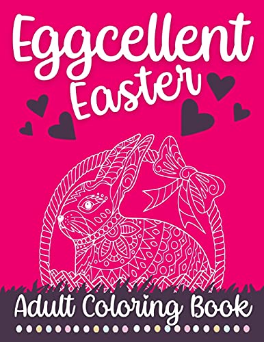 Eggcellent Easter Adult Coloring Book: Fun and Relaxing Coloring Book ...
