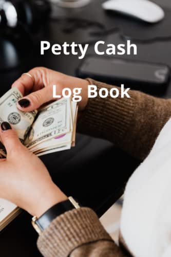 Petty Cash Log Book: Simple Record Keeping Ledger for Tracking Cash ...