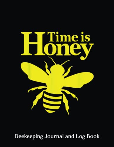 Beekeeping Journal and Log Book: Beekeeper Beekeeping Time Is Honey ...