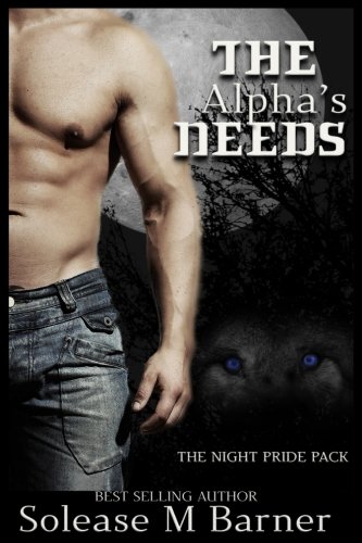 The Alpha's Needs by Solease M. Barner | Goodreads