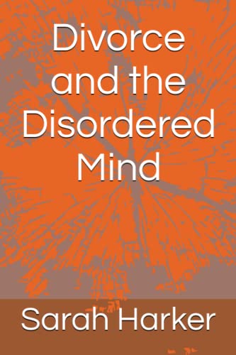 Divorce and the Disordered Mind by Sarah Harker | Goodreads