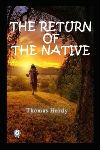The Return of the Native (Illutrated Edition) by Thomas Hardy | Goodreads