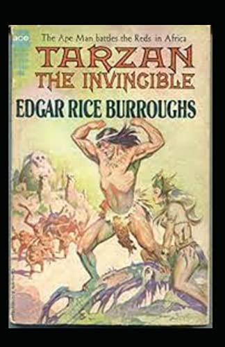 Tarzan the Invincible (Tarzan #3) Annotated by Edgar Rice Burroughs ...