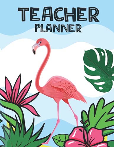 Teacher Planner: Flamingo Teacher Planner Organizer For Keeping ...