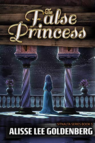 The False Princess: The Sitnalta Series Book 5 by Alisse Lee Goldenberg ...