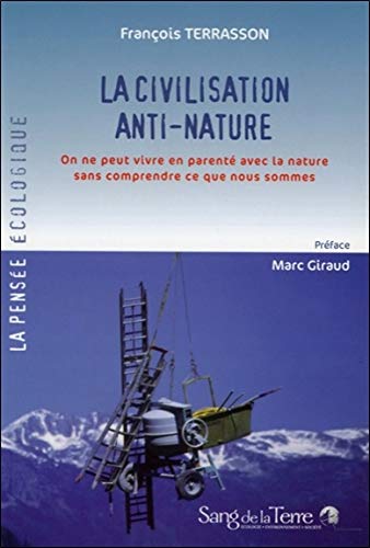 La civilisation anti-nature by François Terrasson | Goodreads