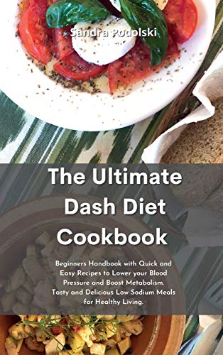 The Ultimate Dash Diet Cookbook Beginners Handbook With Quick And Easy