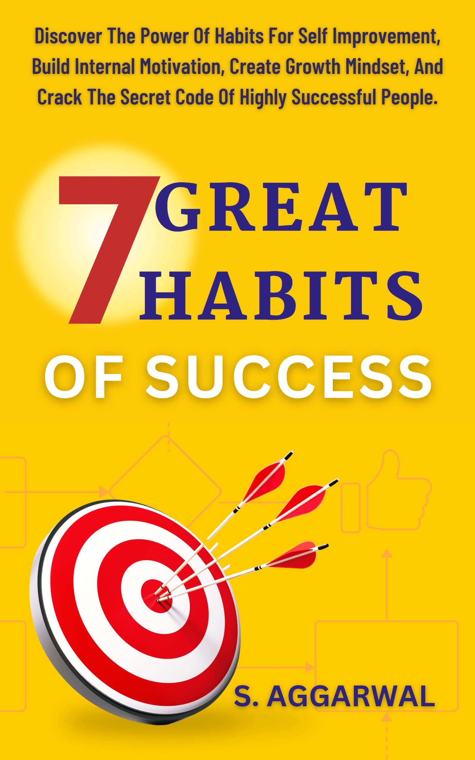 7 GREAT HABITS OF SUCCESS: Discover The Power Of Habits for Self ...
