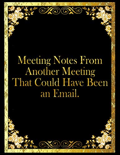 Meeting Notes From Another Meeting That Could Have Been an Email: Lined ...