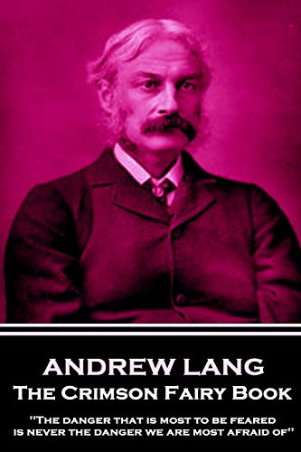 Andrew Lang - The Crimson Fairy Book: 'The danger that is most to be ...
